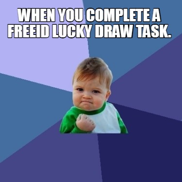 Meme Creator - Funny When you complete a FreeID lucky draw task. Meme ...