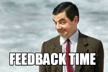 Meme Creator - Funny FEEDBACK TIME Meme Generator at MemeCreator.org!