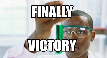 Meme Creator - Funny Finally Victory Meme Generator at MemeCreator.org!