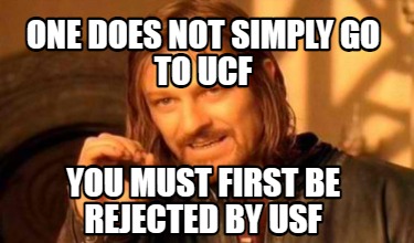 Meme Creator - Funny one does not simply go to ucf you must first be ...