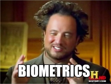 Meme Creator - Funny BIOMETRICS Meme Generator at MemeCreator.org!