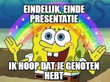 Meme Creator - Funny dit is het einde van onze presentatie Meme ...