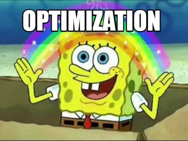 Meme Creator - Funny OPTIMIZATION Meme Generator at MemeCreator.org!
