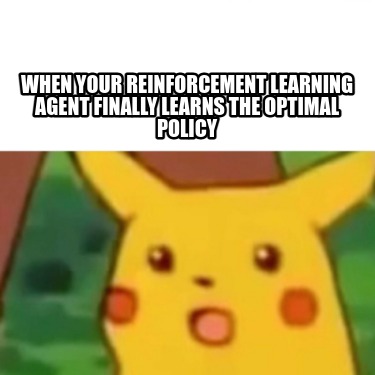 Meme Creator - Funny When your Reinforcement Learning agent finally ...