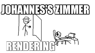 Meme Creator - Funny Johannes’s zimmer Rendering Meme Generator at ...