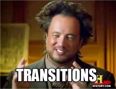 Meme Creator - Funny TRANSITIONS Meme Generator at MemeCreator.org!