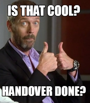 Meme Creator - Funny Is that cool? Handover done? Meme Generator at ...