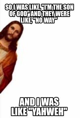 Jesus Memes Yahweh