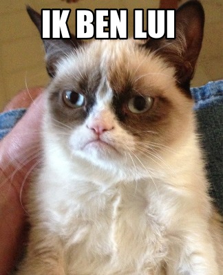 Meme Creator - Funny ik ben lui Meme Generator at MemeCreator.org!