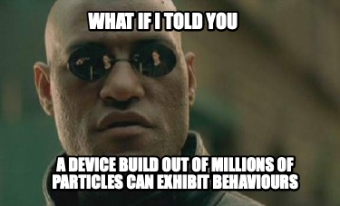 Meme Creator - Funny What if I told you A qubit build out of millions ...