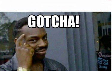 Funny Gotcha Memes