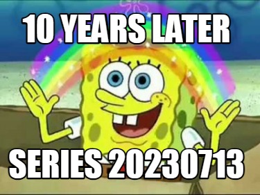 Meme Creator - Funny 10 years later series 20230713 Meme Generator at ...