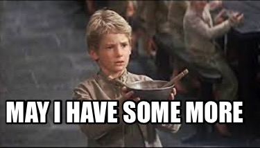 Meme Creator - Funny May I have some more Meme Generator at MemeCreator ...