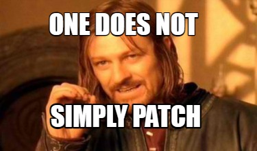 Meme Creator - Funny ONE DOES NOT SIMPLY PATCH Meme Generator at ...