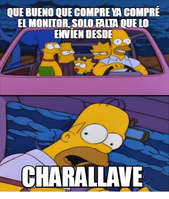 Meme Creator - Funny Que bueno que compre ya compré el monitor, solo ...