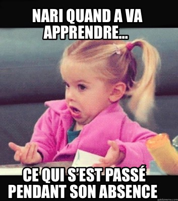 Meme Creator - Funny Nari quand a va apprendre… Ce qui s’est passé ...