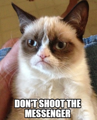 Meme Creator - Funny don't shoot the messenger Meme Generator at ...