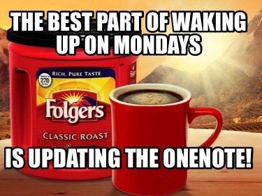 Meme Creator - Funny The best part of waking up on mondays Is updating ...