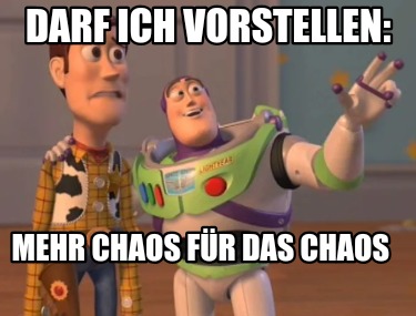 Meme Creator - Funny Darf ich vorstellen: Mehr Chaos für das Chaos Meme ...