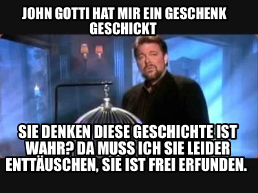 Meme Creator - Funny John Gotti hat mir ein Geschenk geschickt Sie ...