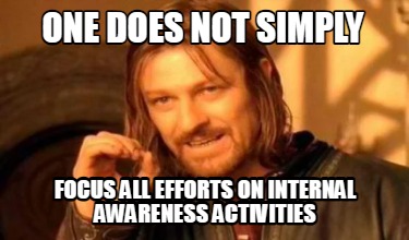 Meme Creator - Funny One does not simply Focus all efforts on internal ...