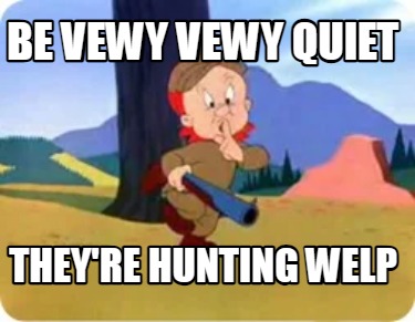 Meme Creator - Funny shh! be vewy vewy quiet i'm hunting a bat Meme ...