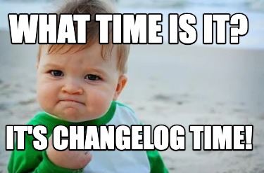 Meme Creator - Funny What time is it? It's changelog time! Meme ...