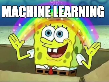 Meme Creator - Funny MACHINE LEARNING Meme Generator at MemeCreator.org!