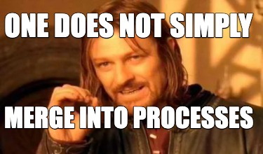 Meme Creator - Funny One does not simply merge into processes Meme ...