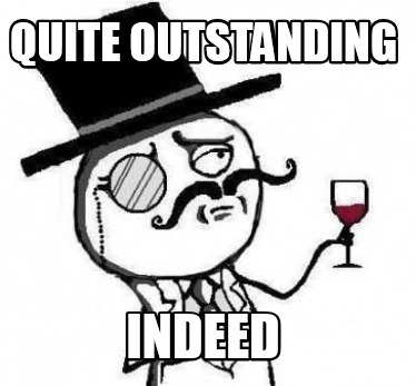 Meme Creator - Funny QUITE OUTSTANDING INDEED Meme Generator at ...