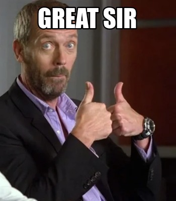 Meme Creator - Funny Great Sir Meme Generator at MemeCreator.org!