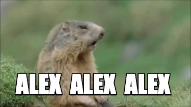 Meme Creator - Funny Alex Alex Alex Meme Generator at MemeCreator.org!