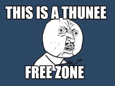 Meme Creator - Funny This is a thunee Free zone Meme Generator at ...