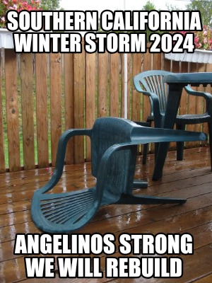 Meme Creator - Funny Southern California Winter Storm 2024 Angelinos ...
