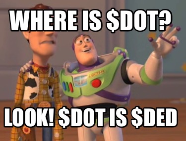 Meme Creator - Funny Where is $DOT? Look! $DOT is $DED Meme Generator ...