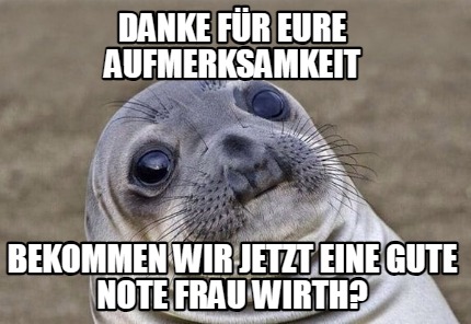 Meme Creator - Funny Danke FÜr eure aufmerksamkeit Bekommen wir jetzt ...