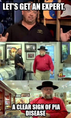 Meme Creator - Funny Let's get an expert. a clear sign of pia disease ...