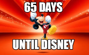 Meme Creator - Funny 65 DAys Until disney Meme Generator at MemeCreator ...