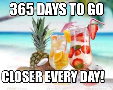 Meme Creator - Funny 365 days to go Closer every day! Meme Generator at ...