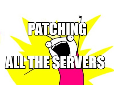 Meme Creator - Funny Patching All the servers Meme Generator at ...