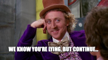 Meme Creator - Funny we know you’re lying, but continue... Meme ...