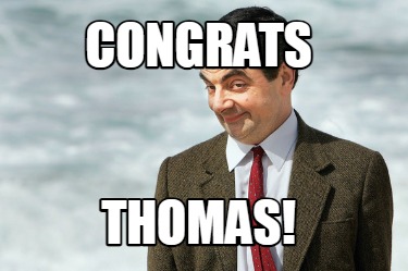 Meme Creator - Funny Congrats thomas! Meme Generator at MemeCreator.org!