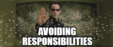 Meme Creator - Funny Avoiding responsibilities Meme Generator at ...