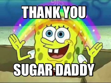 Meme Creator - Funny Thank You Sugar Daddy Meme Generator at ...