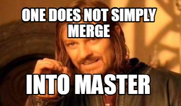 Meme Creator - Funny One does not simply merge into master Meme ...