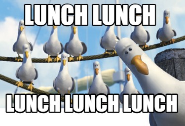 Meme Creator - Funny Lunch Lunch Lunch lunch lunch Meme Generator at ...