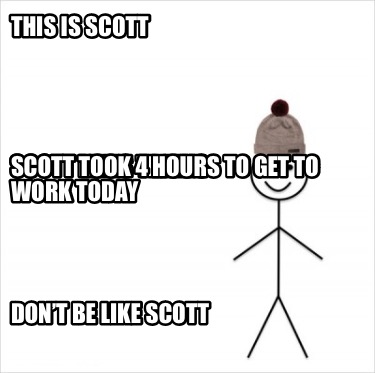 Meme Creator - Funny This is Scott Don’t be like Scott Scott likes ...